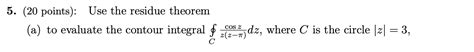 Solved 5 20 Points Use The Residue Theorem A To