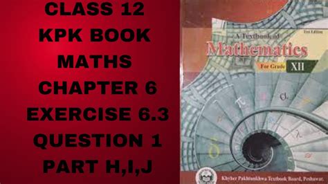 Class 12 Kpk Book Maths Chapter 6 Exercise 63 Question 1part Hij Youtube