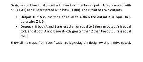solved design a combinational circuit with two 2 bit numbers