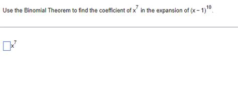 Solved Use the Binomial Theorem to find the coefficient of | Chegg.com