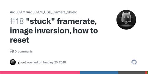Stuck Framerate Image Inversion How To Reset Issue ArduCAM ArduCAM USB Camera Shield
