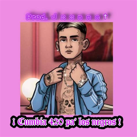Cumbia 420 Pa Lo Negros Single By J X X N N E • Spotify