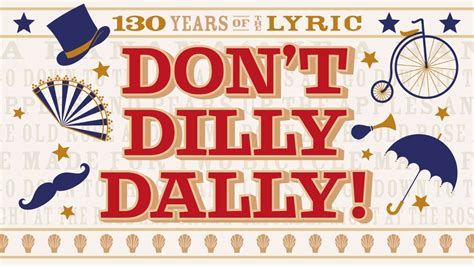 Music Hall Legends To Star In Dont Dilly Dally At The Lyric