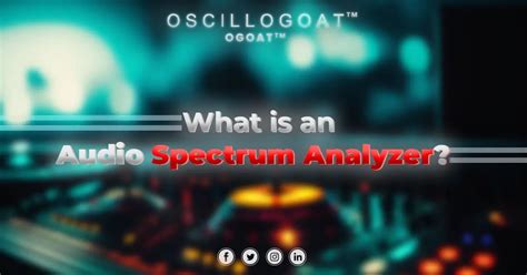 what is an audio spectrum analyzer oscillogoat