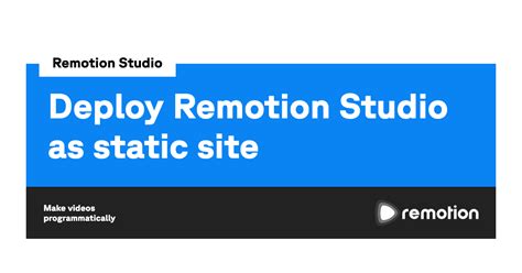 Deploy Remotion Studio As Static Site Remotion Make Videos Programmatically