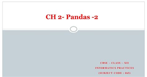 Class Xii Ip Python Unit I Data Handling Using Pandas 1 Ch2