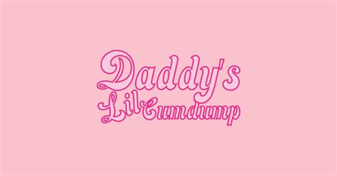 Daddys Lil Cumdump Pretty In Pinks Kink T Shirt Teepublic