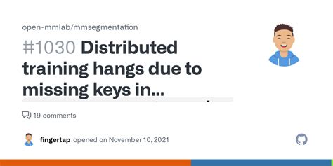 Distributed Training Hangs Due To Missing Keys In `gmentorsbasebasesegmentorparse