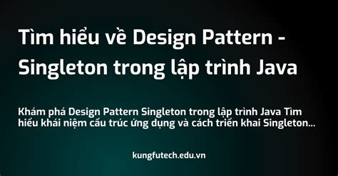 tìm hiểu về design pattern singleton trong lập trình java