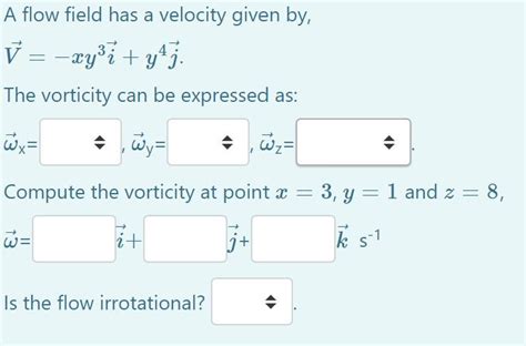 solved a flow field has a velocity given by v xy3i