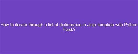 How To Iterate Through A List Of Dictionaries In Jinja Template With