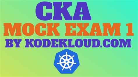 certified kubernetes administrator cka mock exam 1 by kodekloud youtube