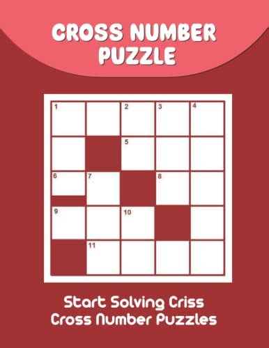 Cross Number Puzzle Start Solving Criss Cross Number Puzzles By Stacey Husul Goodreads