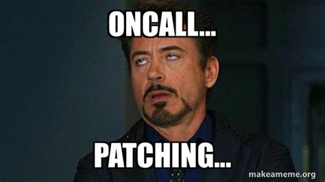 Oncall Patching Tony Stark Eye Roll Meme Generator