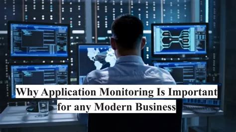 PPT Why Application Monitoring Is Important For Any Modern Business PowerPoint Presentation