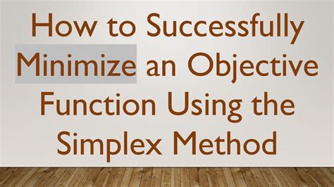 How To Successfully Minimize An Objective Function Using The Simplex