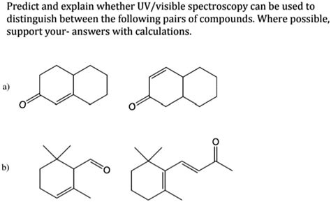 Predict And Explain Whether Uv Visible Spectroscopy Can Be Used To Distinguish Between The