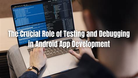 Mobile App Development Worcester The Crucial Role Of Testing And