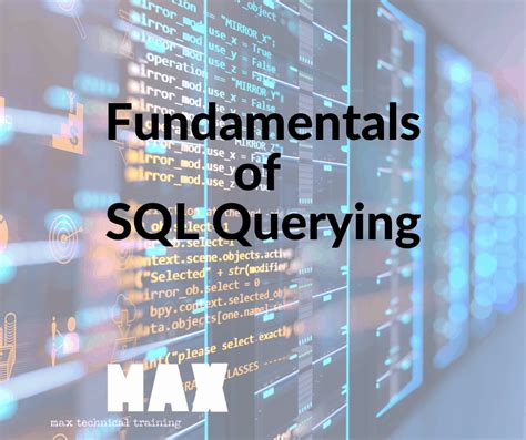 Fundamentals Of Sql Querying Max Technical Training