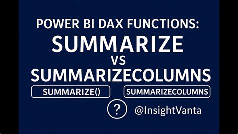 Power Bi Dax Functions Summarize Vs Summarizecolumn In Dax Summarize Summarizecolumns Dax