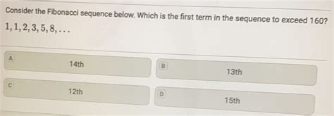 Solved Consider The Fibonacci Sequence Below Which Is The First Term In The Sequence To Exceed