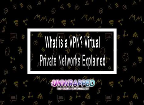 What Is VPN And Why Do I Need It Virtual Private Networks Explained