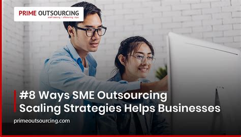 8 Ways SME Outsourcing Scaling Strategies Helps Businesses
