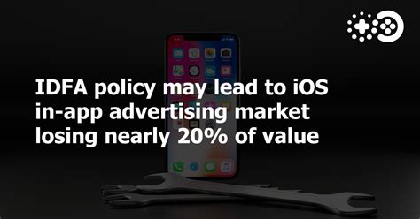 Idfa Policy May Lead To Ios In App Advertising Market Losing Nearly 20