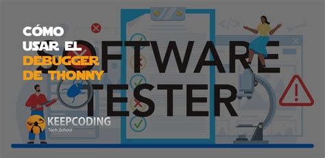 Cómo Usar El Debugger De Thonny Keepcoding Bootcamps