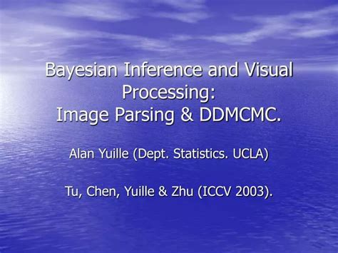 PPT Bayesian Inference And Visual Processing Image Parsing DDMCMC PowerPoint Presentation
