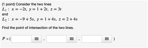 solved 1 point consider the two lines l1 x −2t y 1 2t z 3t