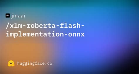 mlp py · jinaai xlm roberta flash implementation onnx at main