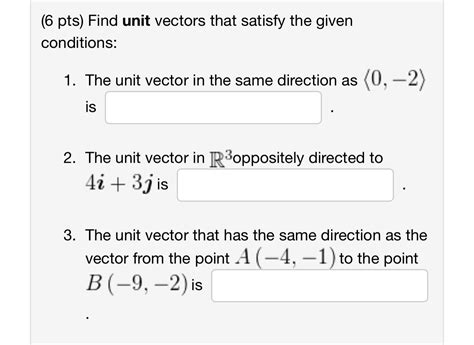 Solved Pts Find Unit Vectors That Satisfy The Given Chegg Com