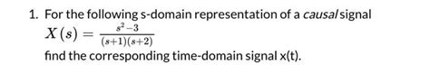 Solved 1 For The Following S Domain Representation Of A