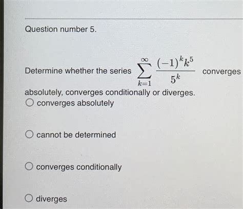 Solved Question Number 5 Determine Whether The Series