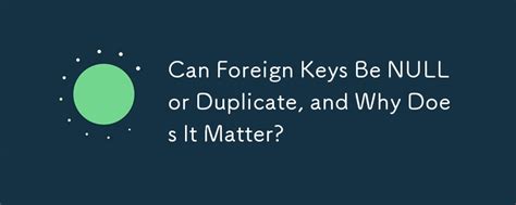 外鍵可以為 null 或重複嗎？ mysql教程 php中文網