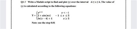 Solved Q1 Write A Matlab Script To Find And Plot Y Over