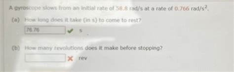 Solved A Gyroscope Slows From An Initial Rate Of Rad S Chegg