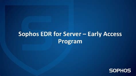 Sophos Edr For Server Early Access Program Summary