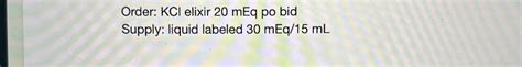 Solved Order Kcl ﻿elixir 20meq Po Bidsupply Liquid Labeled
