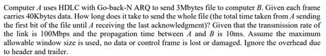 solved computer a uses hdlc with go back n arq to send 3
