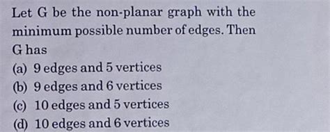 Solved Let G Be The Non Planar Graph With The Minimum Chegg