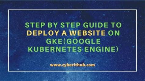 Step By Step Guide To Deploy A Website On GKE Google Kubernetes Engine CyberITHub