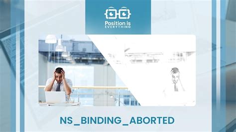 ns binding aborted quickest ways to eliminate the error position is