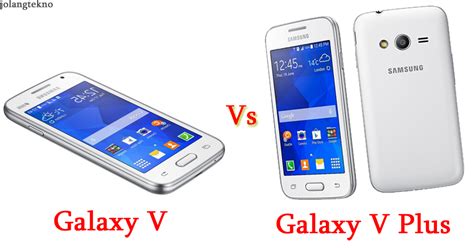 Perbedaan Samsung Galaxy V Dengan Samsung Galaxy V Plus Home Of Technology Home Of Technology