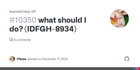What Should I Do Idfgh 8934 · Issue 10350 · Espressifesp Idf · Github