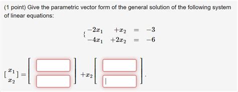 solved 1 point give the parametric vector form of the