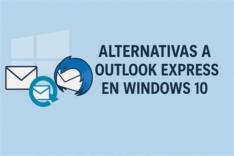 Mejores Alternativas A Outlook Express En Windows 10