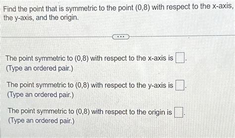 Solved Find The Point That Is Symmetric To The Point 08