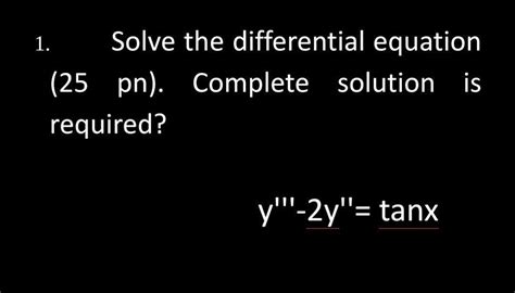 Solved 1 Solve The Differential Equation 25 Pn Complete
